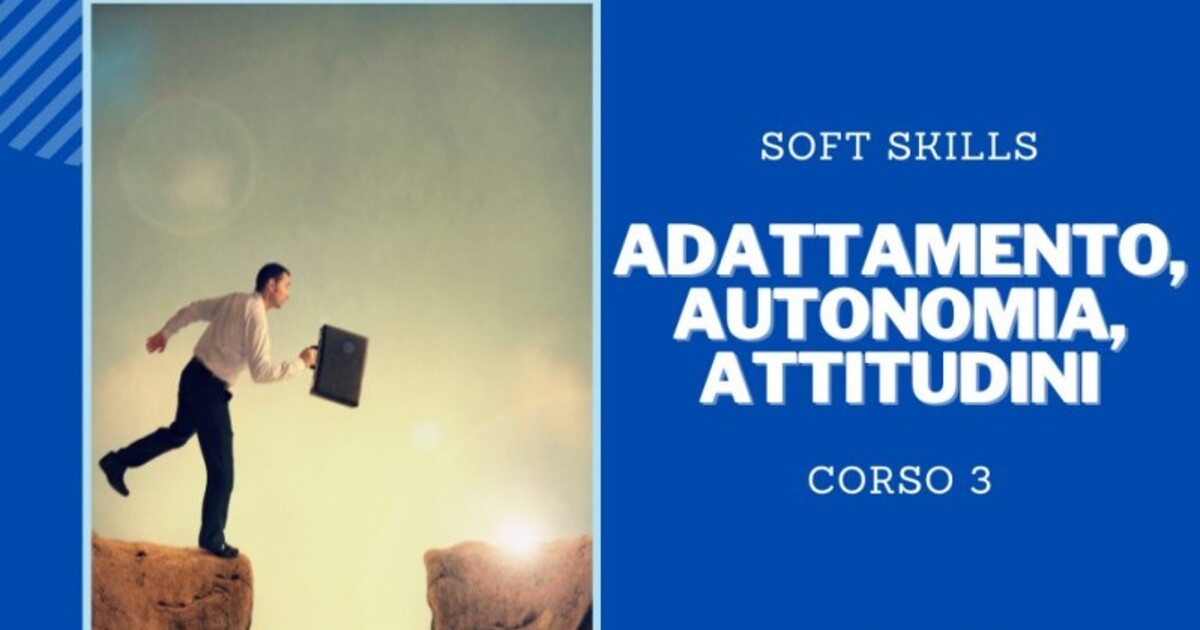 Soft Skills - Corso 3 - Adattamento, Autonomia, Attitudini | Lumen